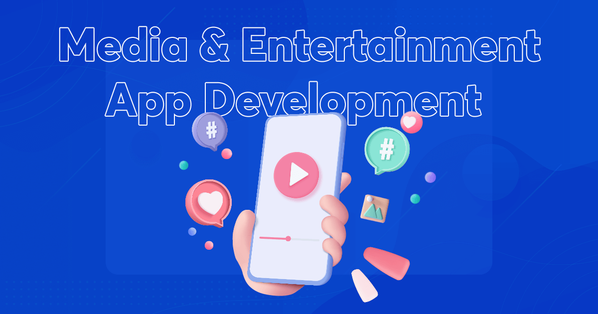 Media & Entertainment App Development Solution Providers